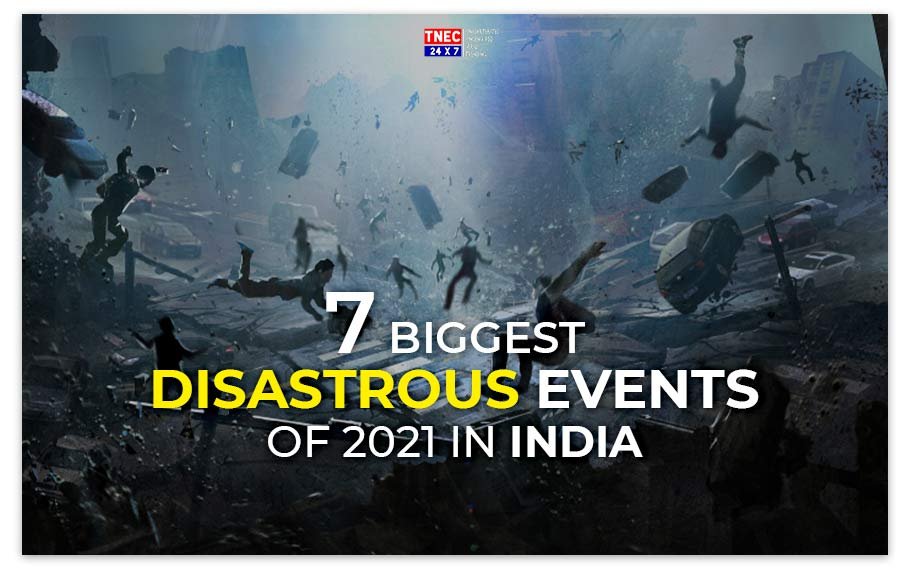 India: 7 Biggest Disastrous Events Of 2021